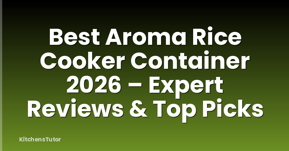 Best Aroma Rice Cooker Container 2026 – Expert Reviews & Top Picks ...