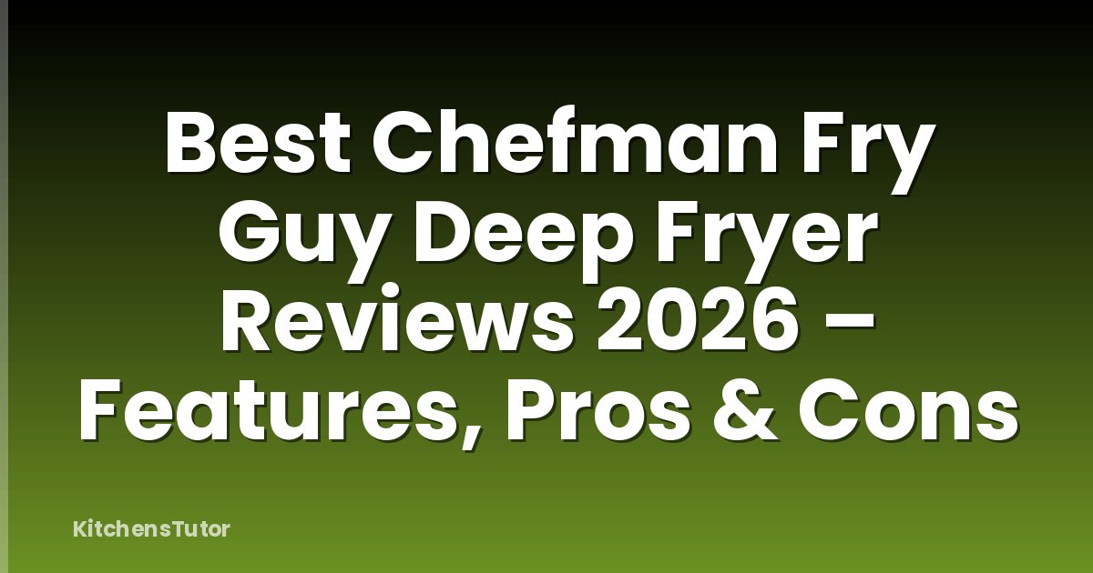 Best Chefman Fry Guy Deep Fryer Reviews 2026 – Features, Pros & Cons ...