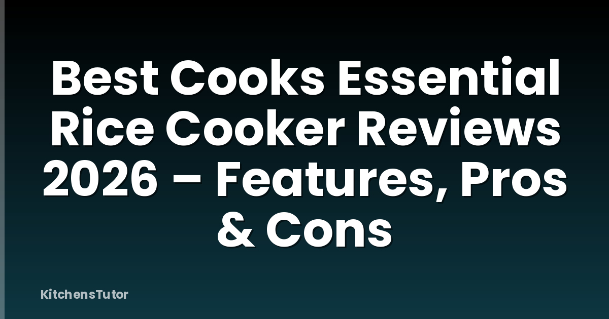 Best Cooks Essential Rice Cooker Reviews 2026 – Features, Pros & Cons ...