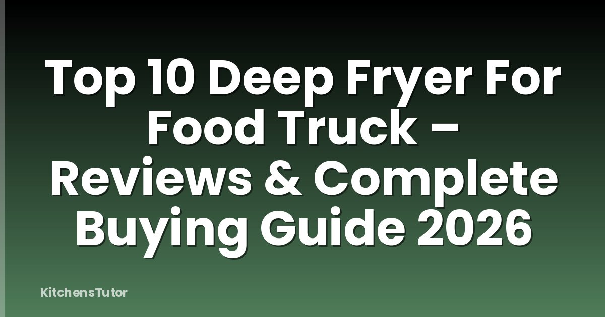 Top 10 Deep Fryer For Food Truck – Reviews & Complete Buying Guide 2026 ...