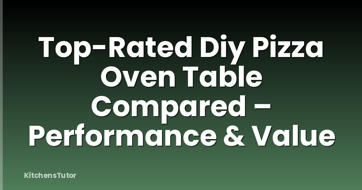 Top-Rated Diy Pizza Oven Table Compared – Performance & Value ...