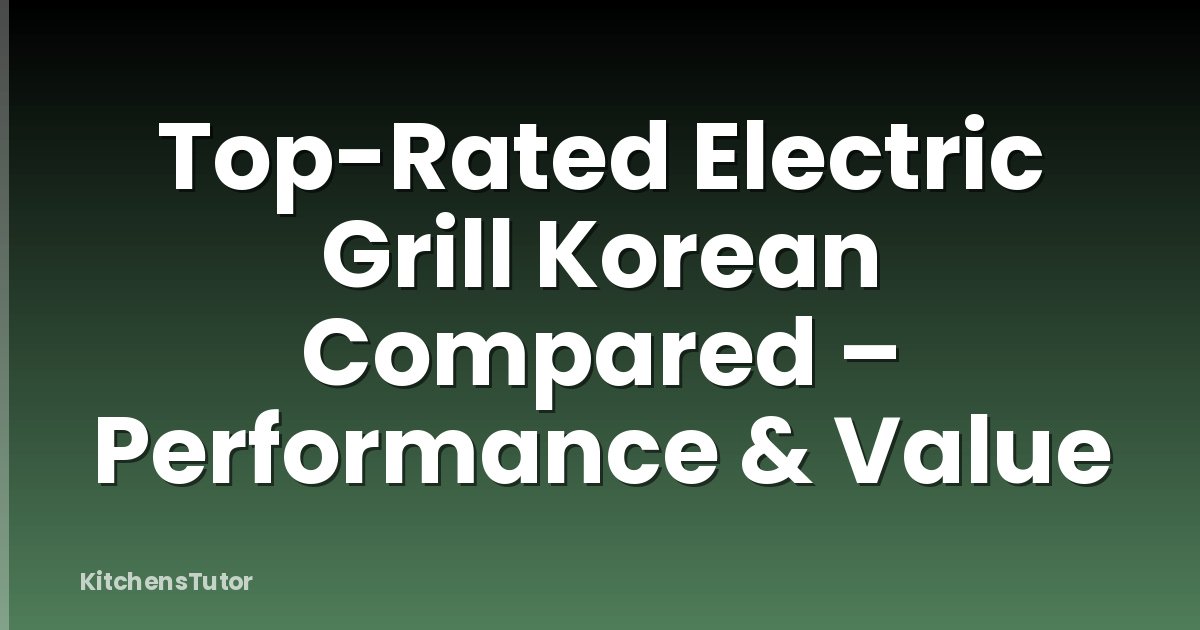 Top-Rated Electric Grill Korean Compared – Performance & Value ...