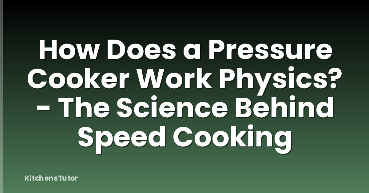How Does a Pressure Cooker Work Physics? - The Science Behind Speed ...