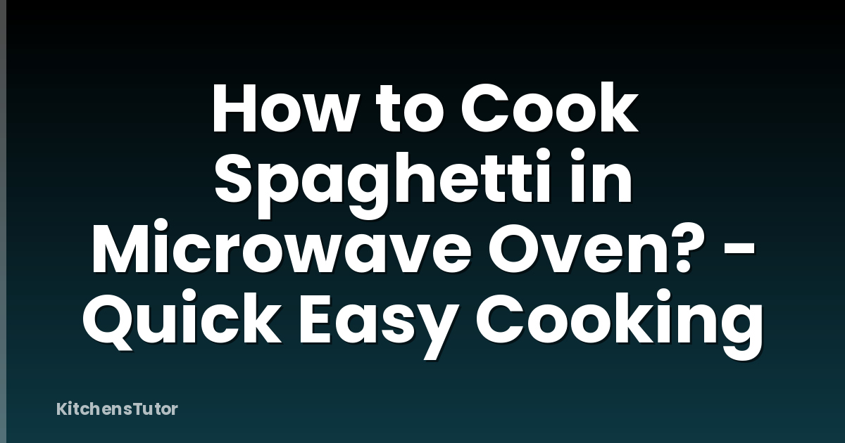 How to Cook Spaghetti in Microwave Oven? - Quick Easy Cooking ...