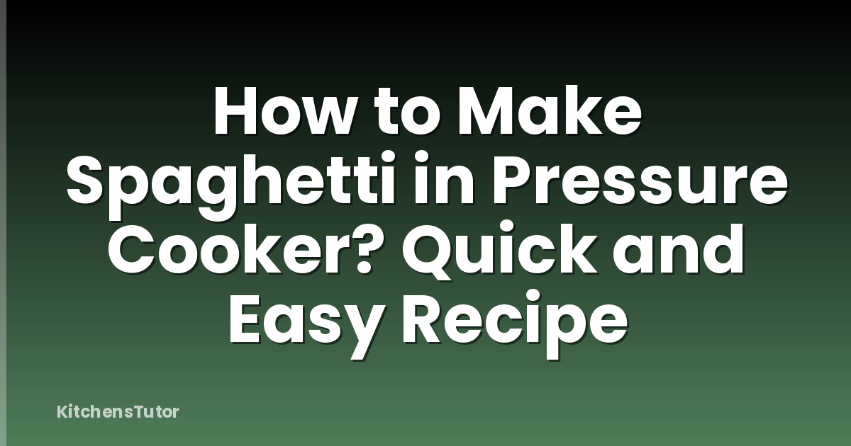 How to Make Spaghetti in Pressure Cooker? Quick and Easy Recipe ...