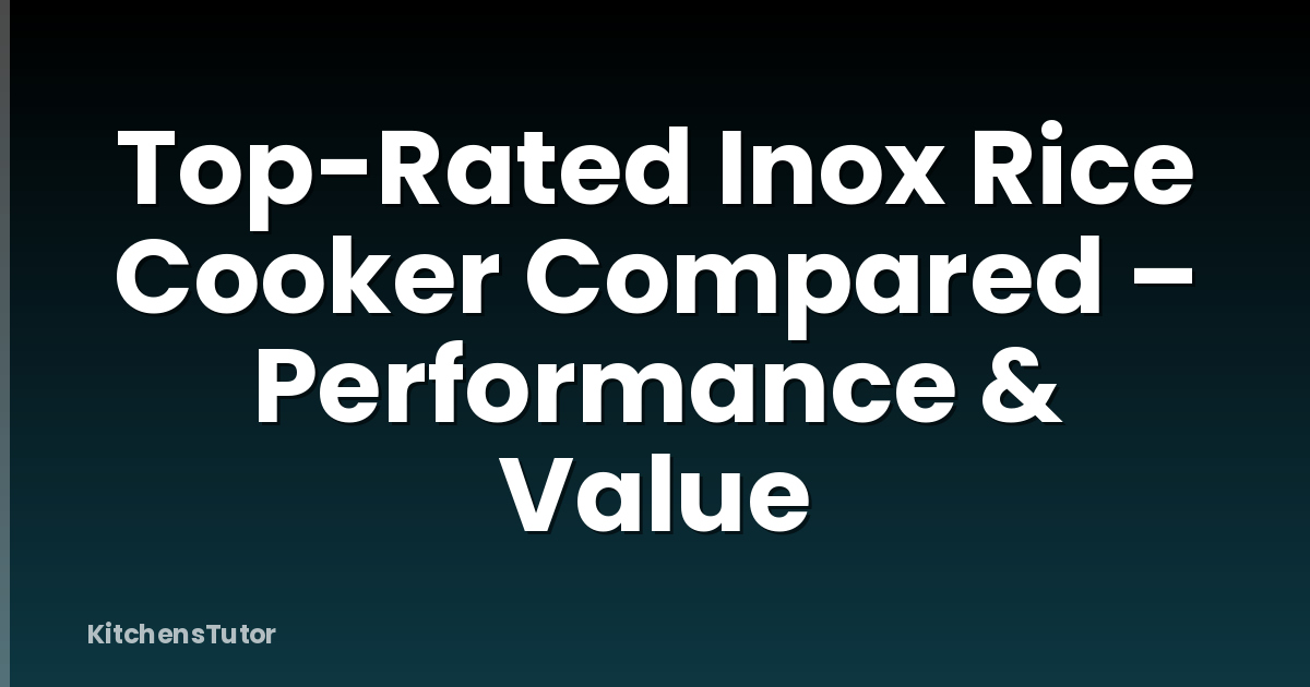 Top-Rated Inox Rice Cooker Compared – Performance & Value - KitchensTutor