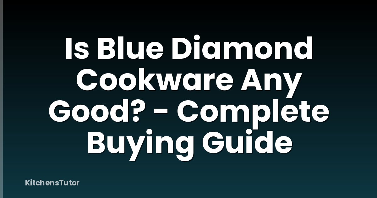 Is Blue Diamond Cookware Any Good? - Complete Buying Guide - KitchensTutor