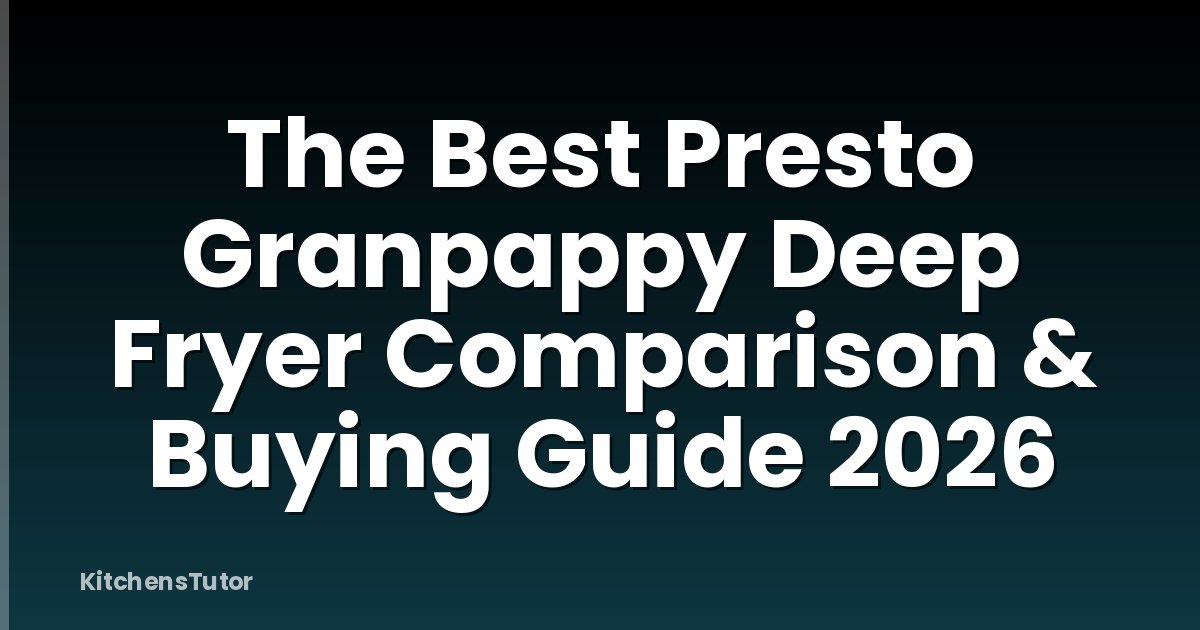The Best Presto Granpappy Deep Fryer Comparison & Buying Guide 2026 ...