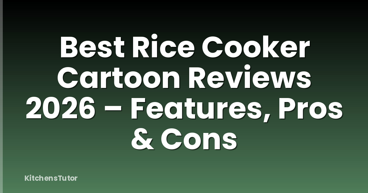 Best Rice Cooker Cartoon Reviews 2026 – Features, Pros & Cons ...