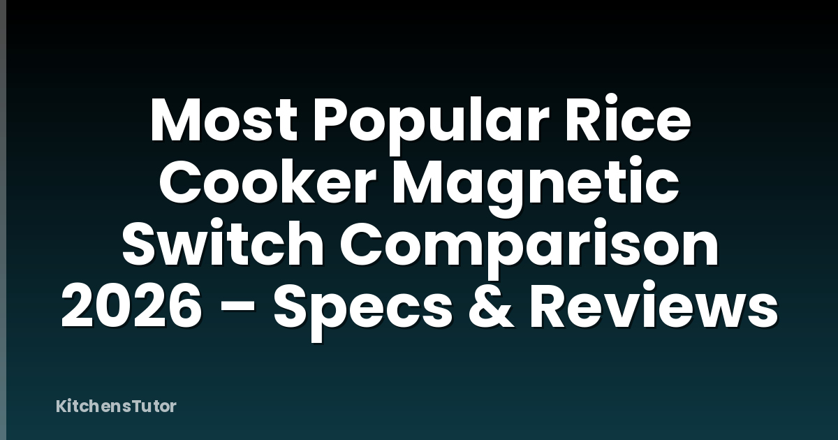 Most Popular Rice Cooker Magnetic Switch Comparison 2026 – Specs ...