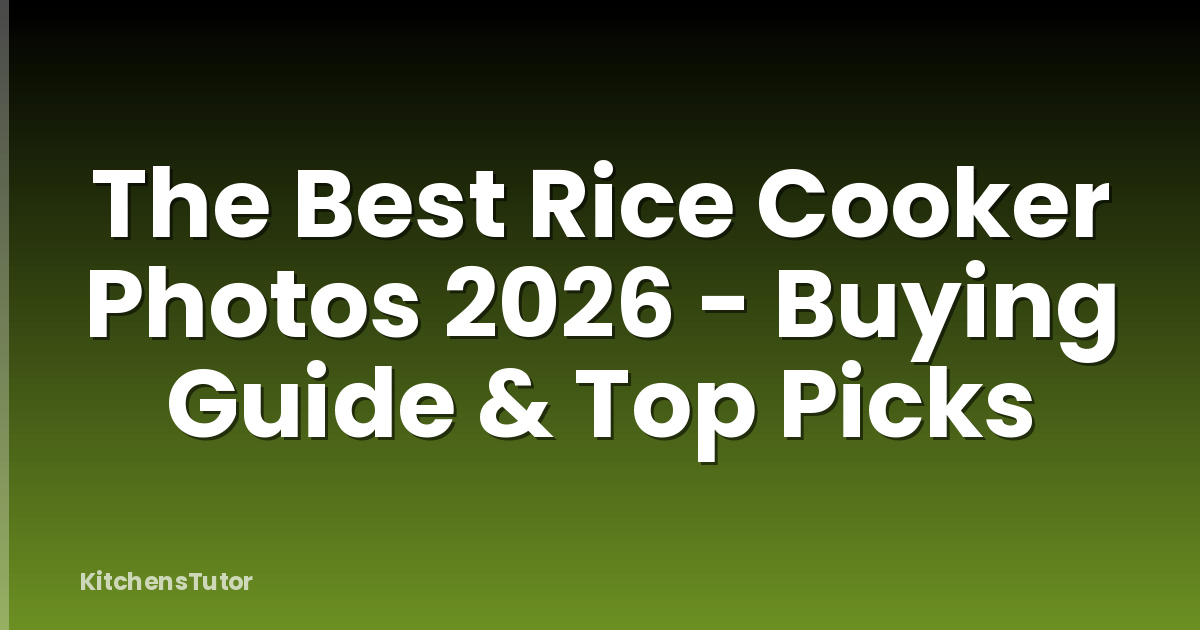 The Best Rice Cooker Photos 2026 - Buying Guide & Top Picks - KitchensTutor
