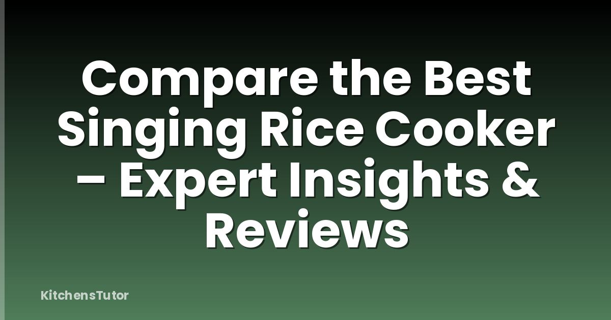 Compare the Best Singing Rice Cooker – Expert Insights & Reviews ...